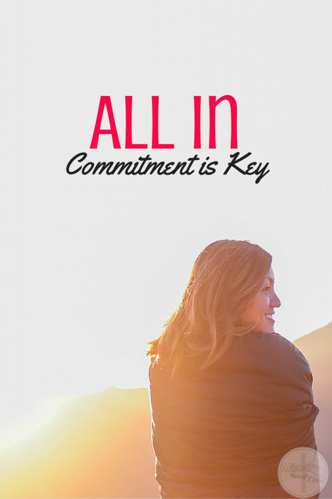 All In: Commitment is Key | Satisfaction Through Christ